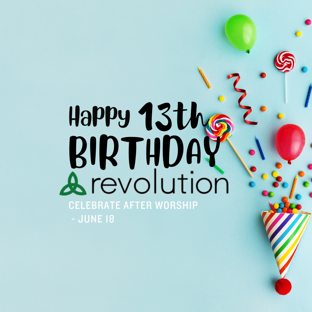 13th Birthday Celebration - Revolution ChurchRevolution Church